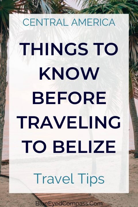Things to know before traveling to Belize – Blue Eyed Compass