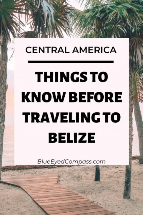 Things to know before traveling to Belize – Blue Eyed Compass