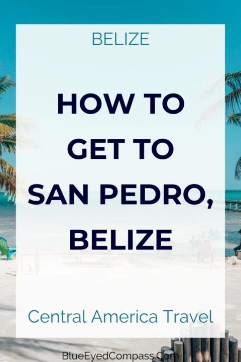 Getting to San Pedro, Belize – Blue Eyed Compass