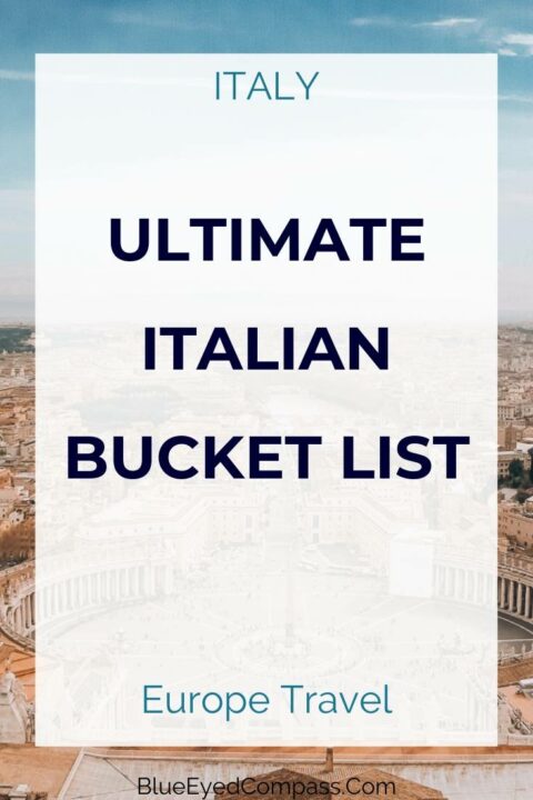 Ultimate Italian Bucket List – Blue Eyed Compass