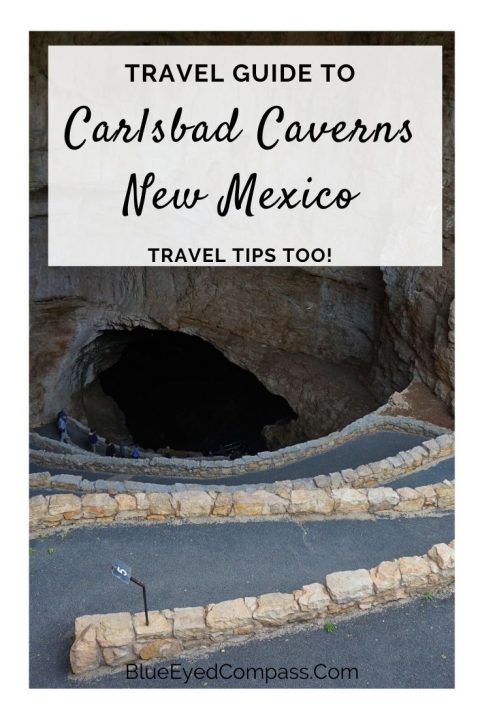 Carlsbad Caverns, New Mexico Facts and Tips – Blue Eyed Compass
