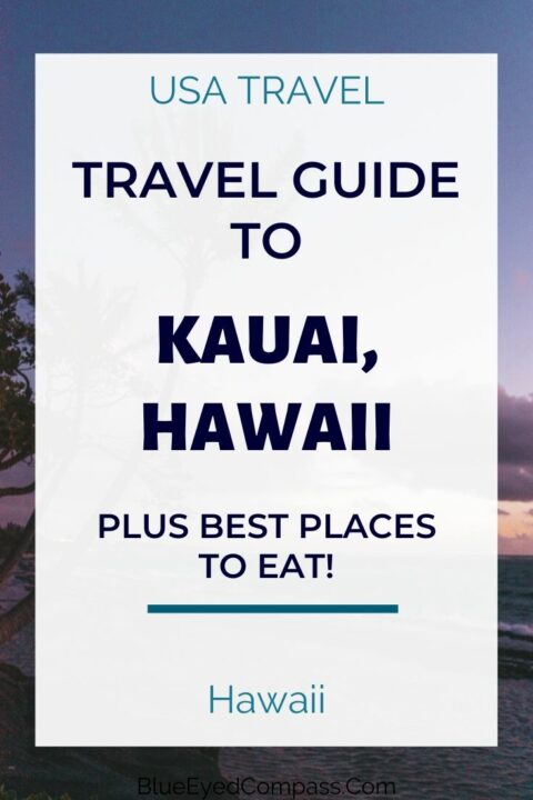 Travel Guide to Kauai Hawaii – Blue Eyed Compass